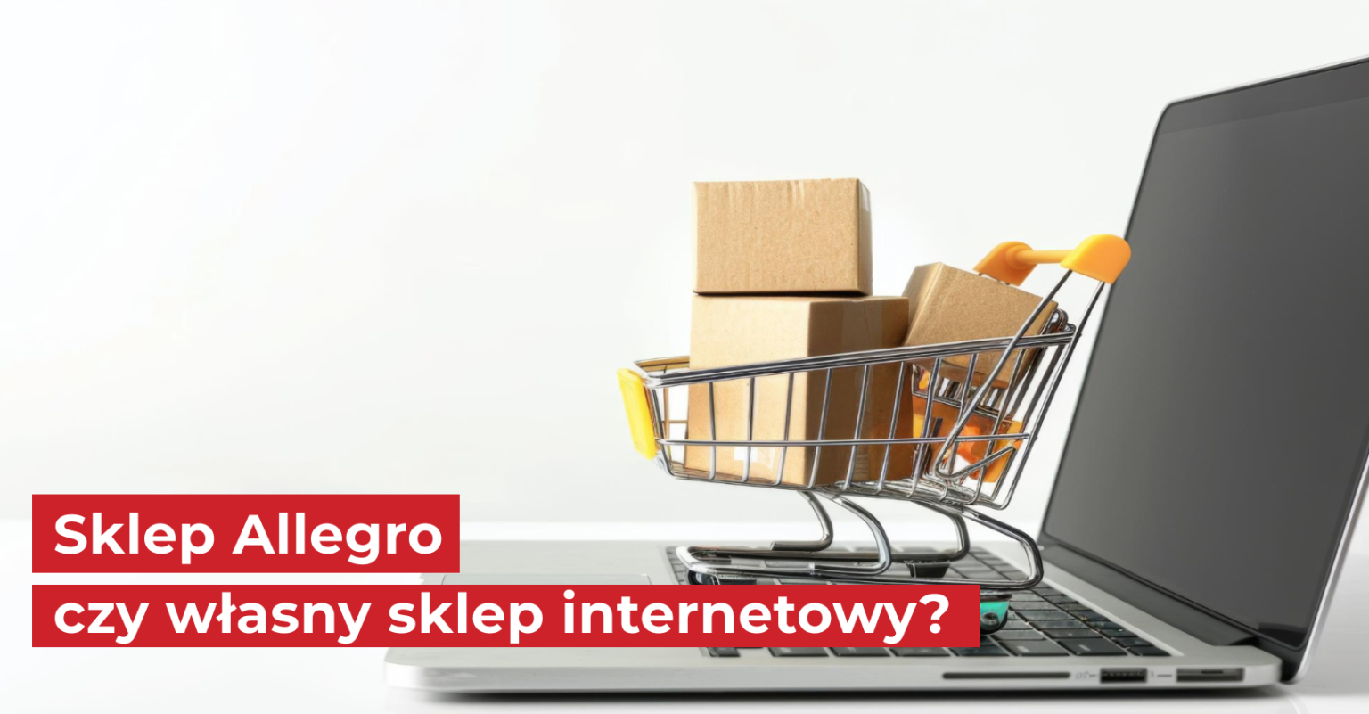 Sklep na Allegro czy własny sklep internetowy? | Kompan.pl